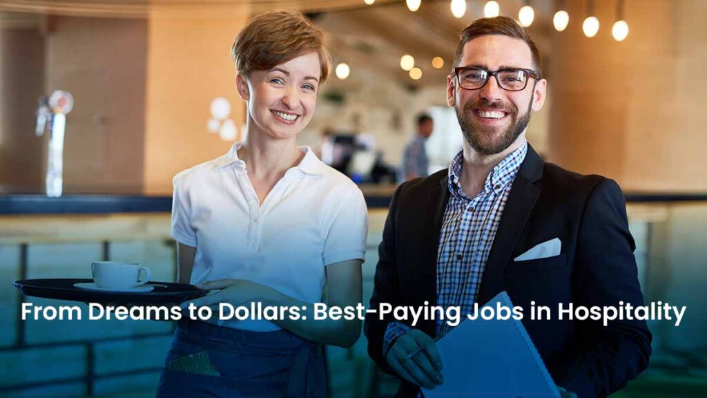 From Dreams to Dollars: Best-Paying Jobs in Hospitality - Eton College
